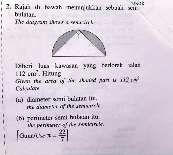 SOLVED: gkok 2. Rajah di bawah menunjukkan sebuah setengah bulatan. The ...