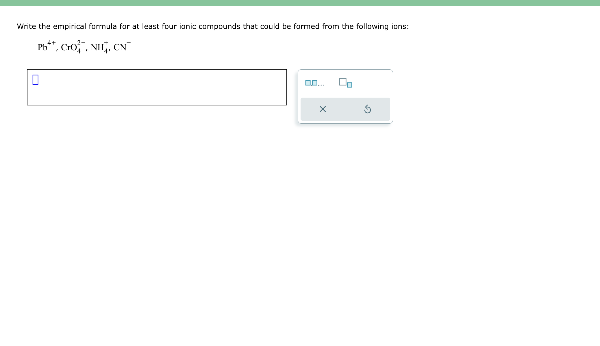 SOLVED: Write the empirical formula for at least four ionic compounds that could be formed from ...