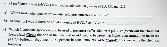 1pt vanadic acid hsvoa is tripotic acid with pka values of 3578and 125 ...