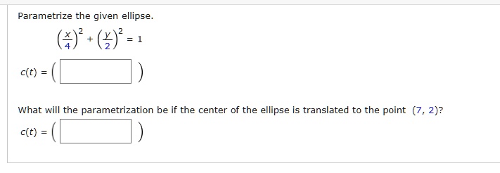 SOLVED: Parametrize the given ellipse c(t) What will the ...