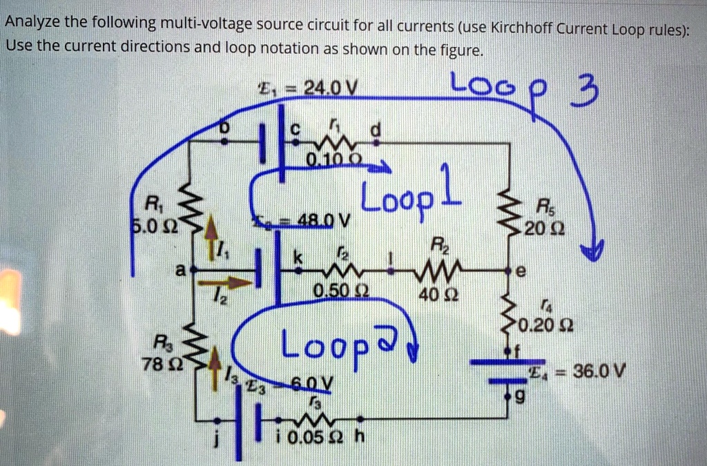 Analyze the following multi-voltage source circuit for all currents (use Kirchhoff Current Loop ...