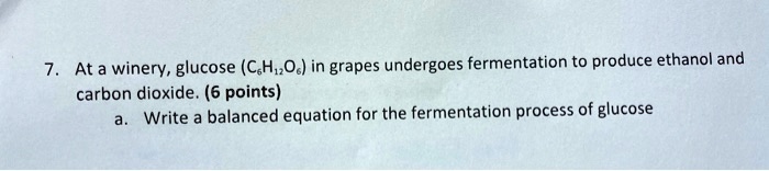SOLVED: At a winery, glucose (CsH,O:) in grapes undergoes fermentation ...