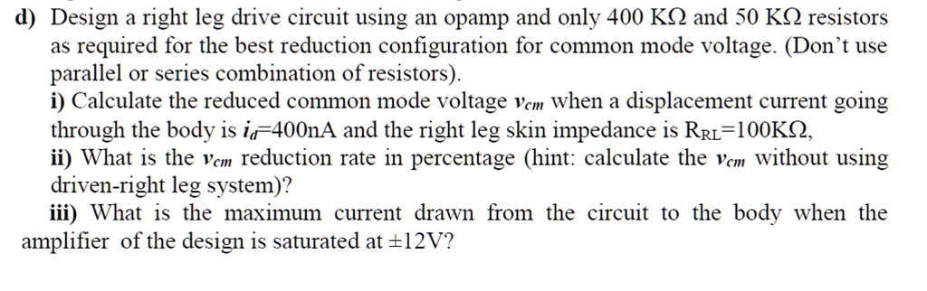 d) Design a right leg drive circuit using an opamp and only 400 ?? and ...