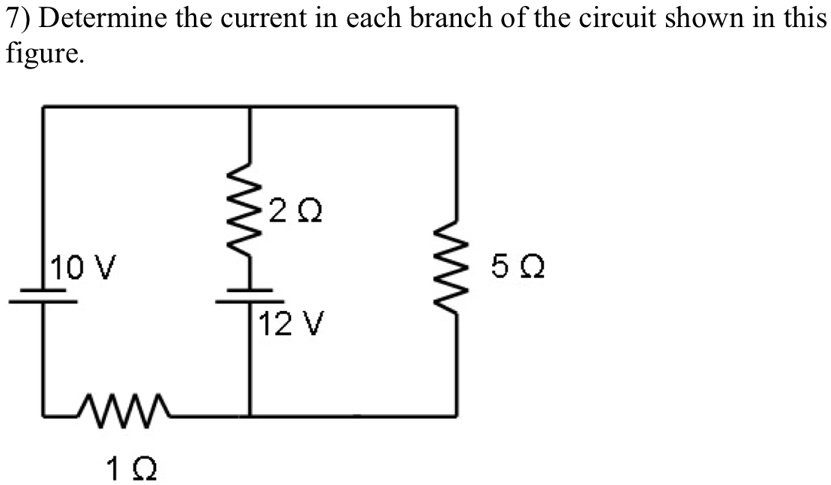 Determine the current in each branch of the circuit shown in this ...