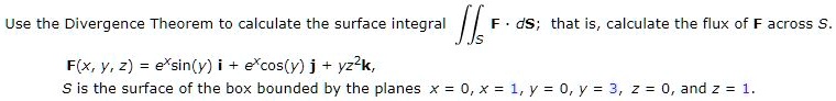 SOLVED: Use the Divergence Theorem to calculate the surface integral IJs dS; that is calculate ...