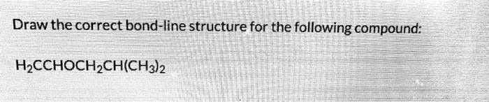 Draw The Correct Bond Line Structure For The Following Compound