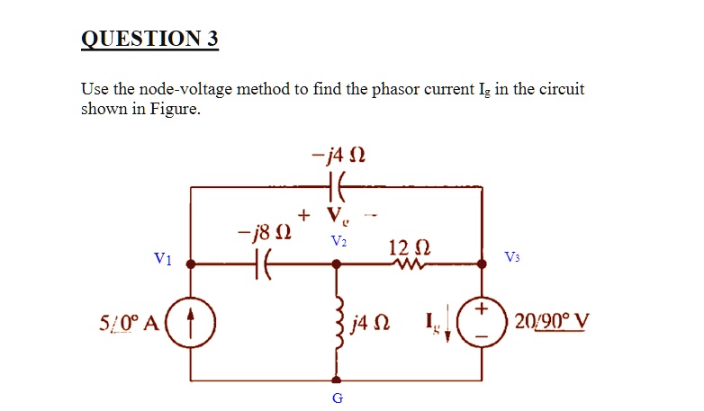 QUESTION 3 Use the node-voltage method to find the phasor current Ig in the circuit shown in ...