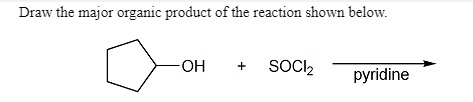 SOLVED: Draw the major organic product of the reaction shown below: OH ...