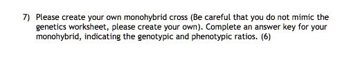 please create your own monohybrid cross be careful that you do not ...