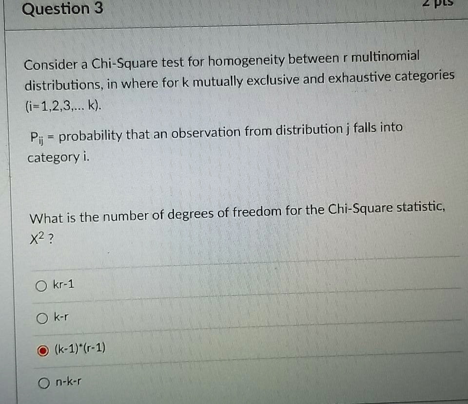 SOLVED:Question 3 LpI Consider a Chi-Square test for homogeneity ...