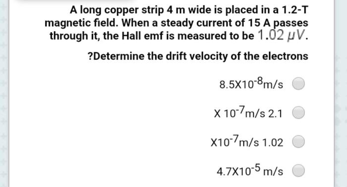 SOLVED: A long copper strip, 4 m wide, is placed in a 1.2-T magnetic ...