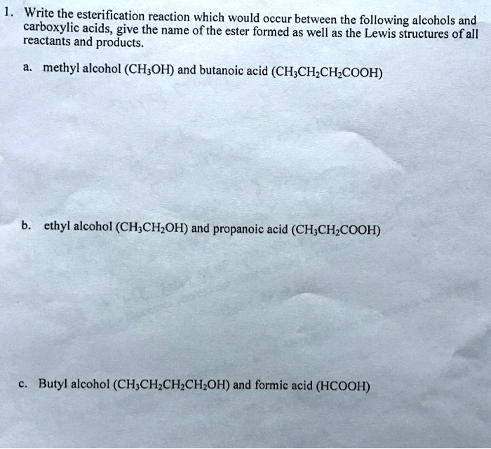 Write the esterification reaction which would occur between the following alcohols and ...