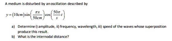 A medium is disturbed by an oscillation described by y = (10cm) sin((πx ...
