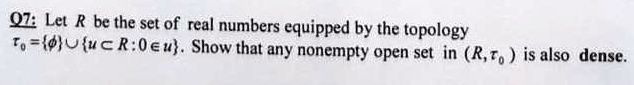 SOLVED: QZ: Let R be the set of real numbers equipped by the topology =ouuc R:Oeu. Show that any ...