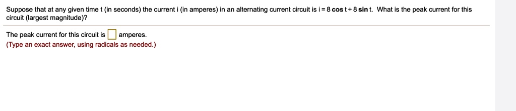 SOLVED: Suppose that at any given time (in seconds) the current (in amperes in an alternating ...
