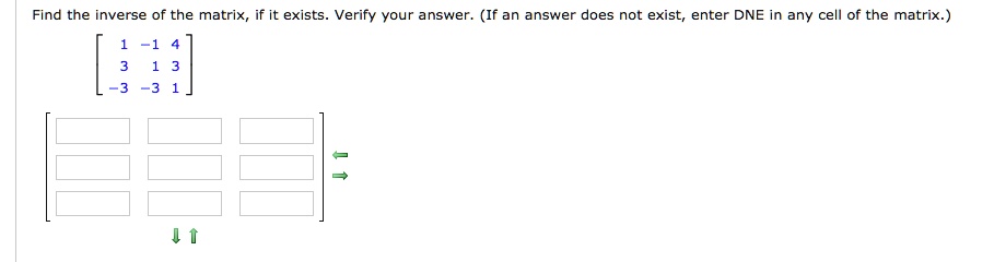 SOLVED: Find the inverse of the matrix, if it exists Verify vour answer; (If an answer does not ...