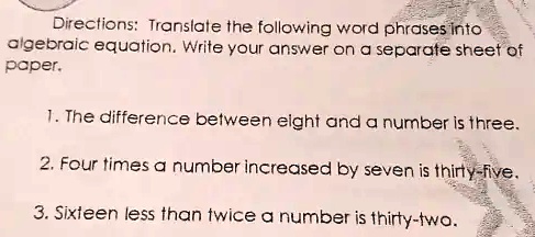 Directions: Translate the following word phrases into algebraic equation. Write your answer on a ...