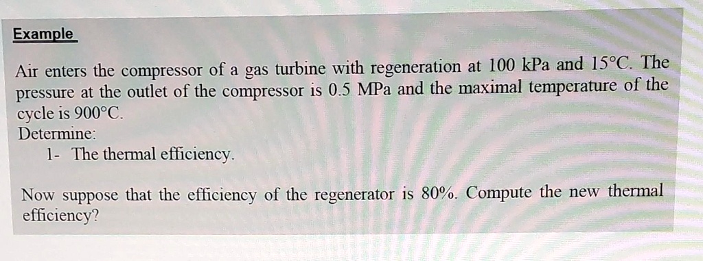 SOLVED: Air enters the compressor of a gas turbine with regeneration at ...