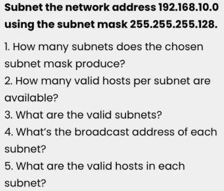 SOLVED: Subnet the network address 192.168.10.0 using the subnet mask 255.255.255.128. 1. How ...