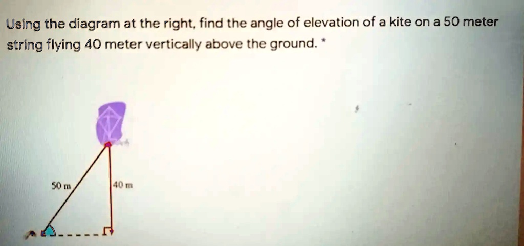 SOLVED: Using the diagram at the right, find the angle of elevation of ...