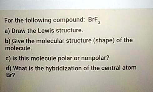 For the following compound brf3 a draw the lewis structure b...