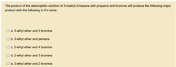 the product of the electrophilic addition of 3 methyl z hexena with ...