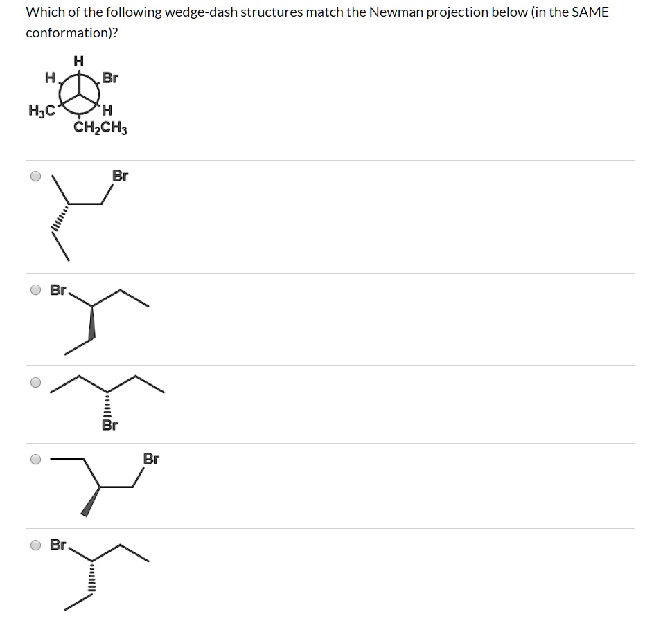 SOLVED: Which of the following wedge-dash structures match the Newman ...