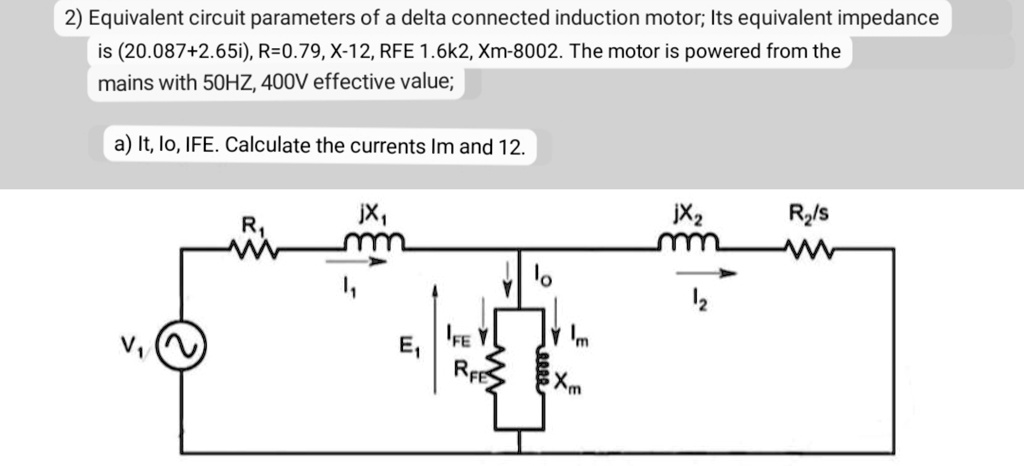 SOLVED: Texts: 2 Equivalent circuit parameters of a delta connected induction motor; Its ...