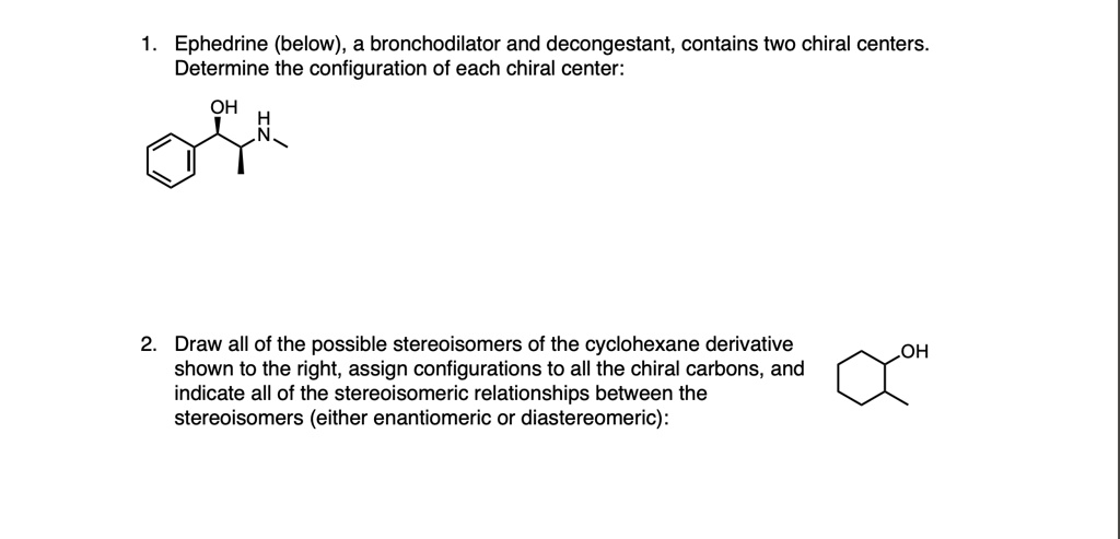 SOLVED: Ephedrine (below) , a bronchodilator and decongestant; contains ...