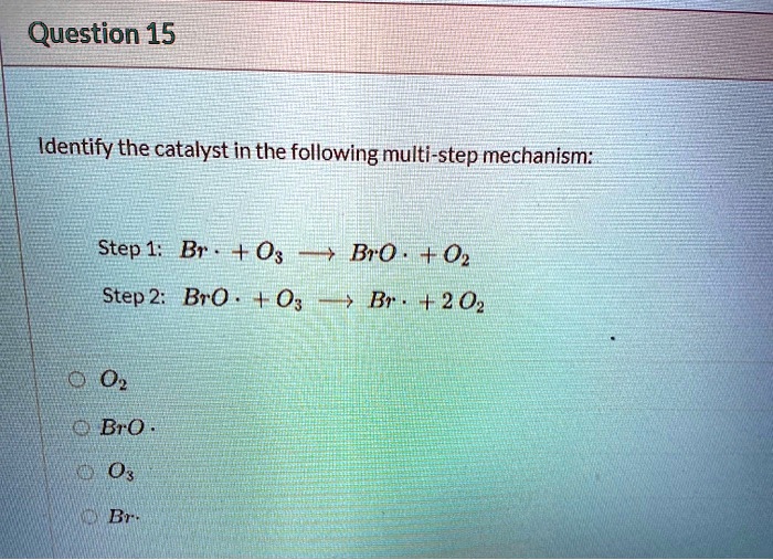 SOLVED: Question 15 Identify the catalyst in the following multi-step ...