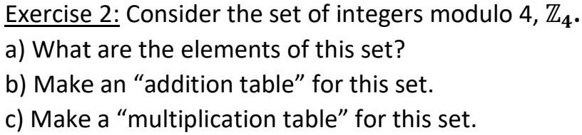 SOLVED: Exercise 2: Consider the set of integers modulo 4, Z4- a) What ...