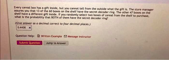 SOLVED: Every cereal box has a gift inside, but you cannot tell from ...