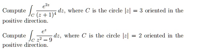 SOLVED: Compute dz, where C is the circle |z/ 3 oriented in the +1)4 ... SOLVED: Compute dz, where C is the circle |z/ 3 oriented in the +1)4 ...