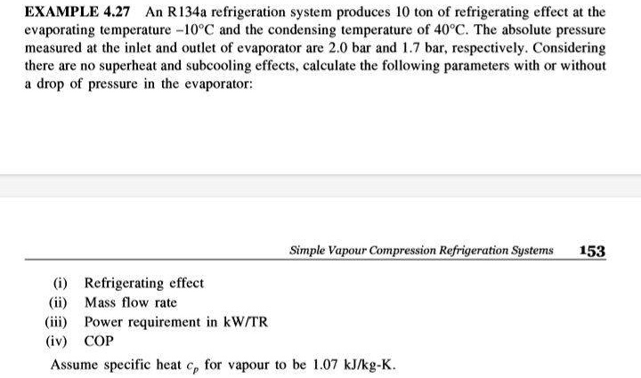 EXAMPLE 4.27 An R134a refrigeration system produces 10 ton of ...