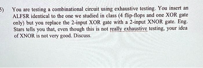 Solved You Are Testing A Combinational Circuit Using Exhaustive Testing You Insert An Alfsr 6981