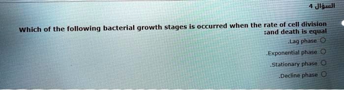 SOLVED: Which of the following bacterial growth stages is occurred when ...