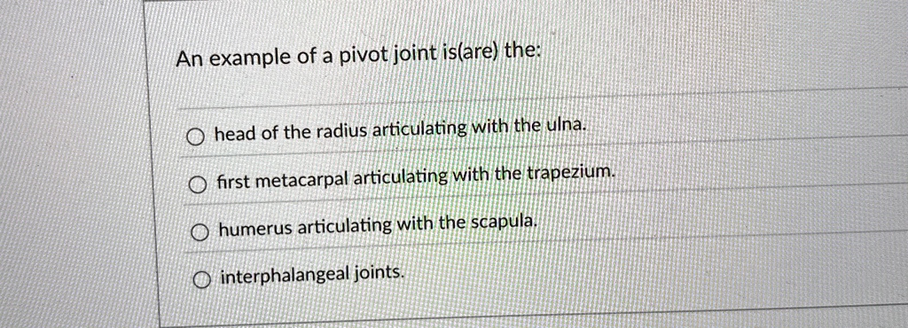 an example of a pivot joint isare the head of the radius articulating ...