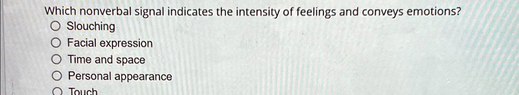 Which nonverbal signal indicates the intensity of feelings and conveys ...