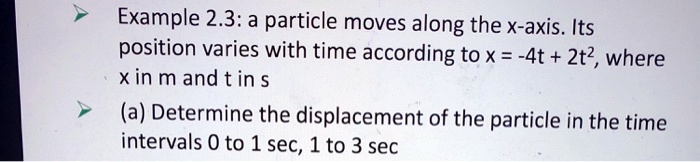 SOLVED: Example 2.3: a particle moves along the x-axis. Its position varies with time according ...