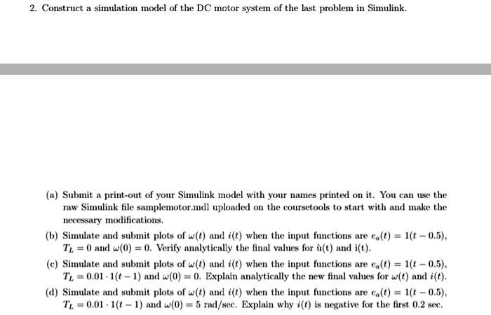 SOLVED: Texts: 2. Construct a simulation model of the DC motor system of the last problem in ...
