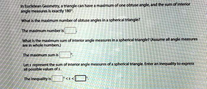SOLVED: In Euclidean Geometry; trlangle can have maxlmum of one obtuse angle, and the sum of ...