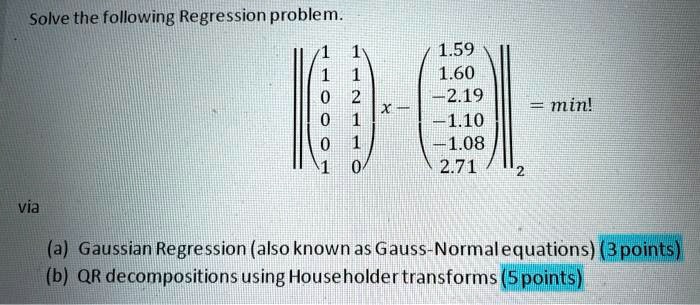 Solved Solve The Following Regression Problem 1 59 1 60 2 19 1 10 1 08 2 71 A Gaussian
