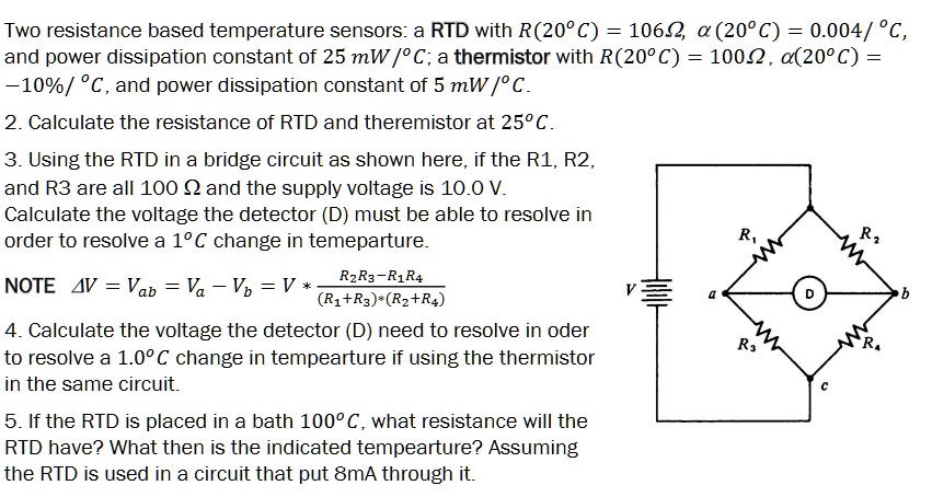 Two resistance based temperature sensors: a RTD with R(20°C) = 106?, ? (20°C) = 0.004/°C, and ...