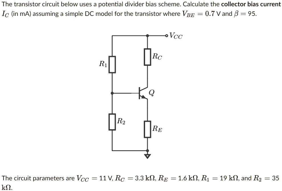 The transistor circuit below uses a potential divider bias scheme. Calculate the collector bias ...