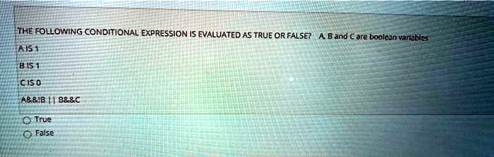 SOLVED: The following conditional expression is evaluated as true or ...