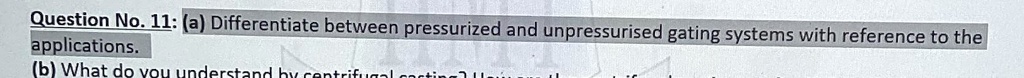 Question No. 11: (a) Differentiate between pressurized and ...