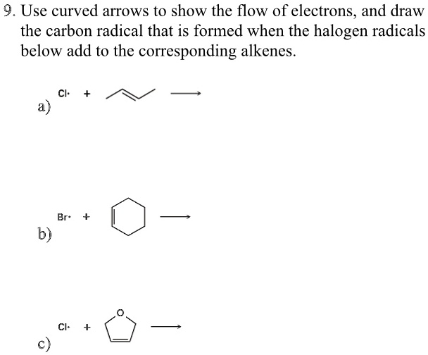 9. Use curved arrows to show the flow of electrons, and draw the carbon ...