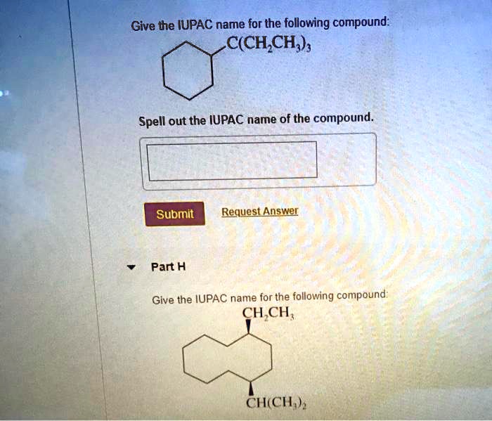 SOLVED:Give the IUPAC name for the following compound: C(CH,CH;); Spell out the IUPAC name of ...