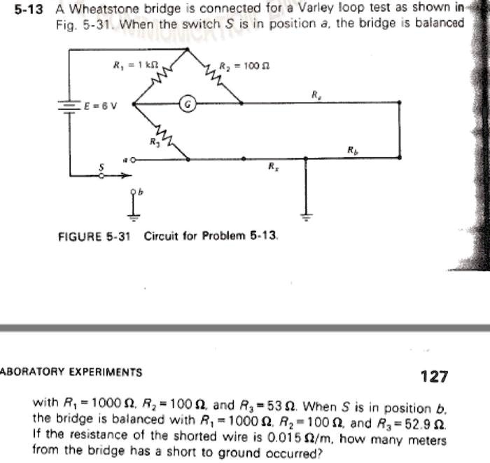 SOLVED: 5-13 A Wheatstone bridge is connected for a Varley loop test as ...