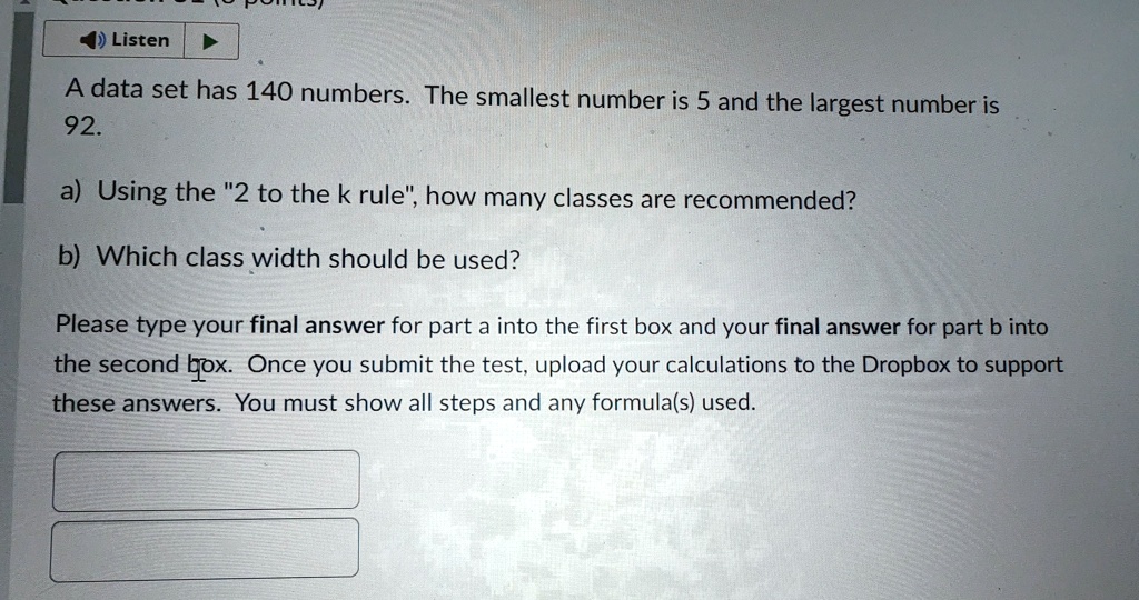 A data set has 140 numbers. The smallest number is 5 and the largest ...